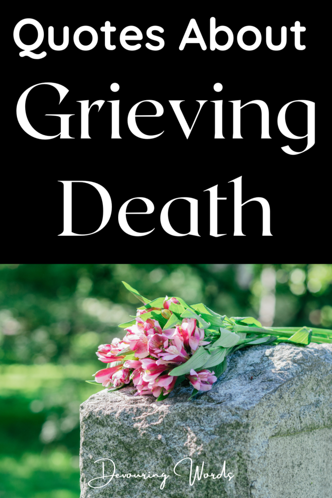 Quotes About Grieving Death: Finding Comfort With Words