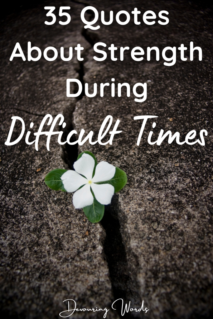 Quotes About Strength During Difficult Times
